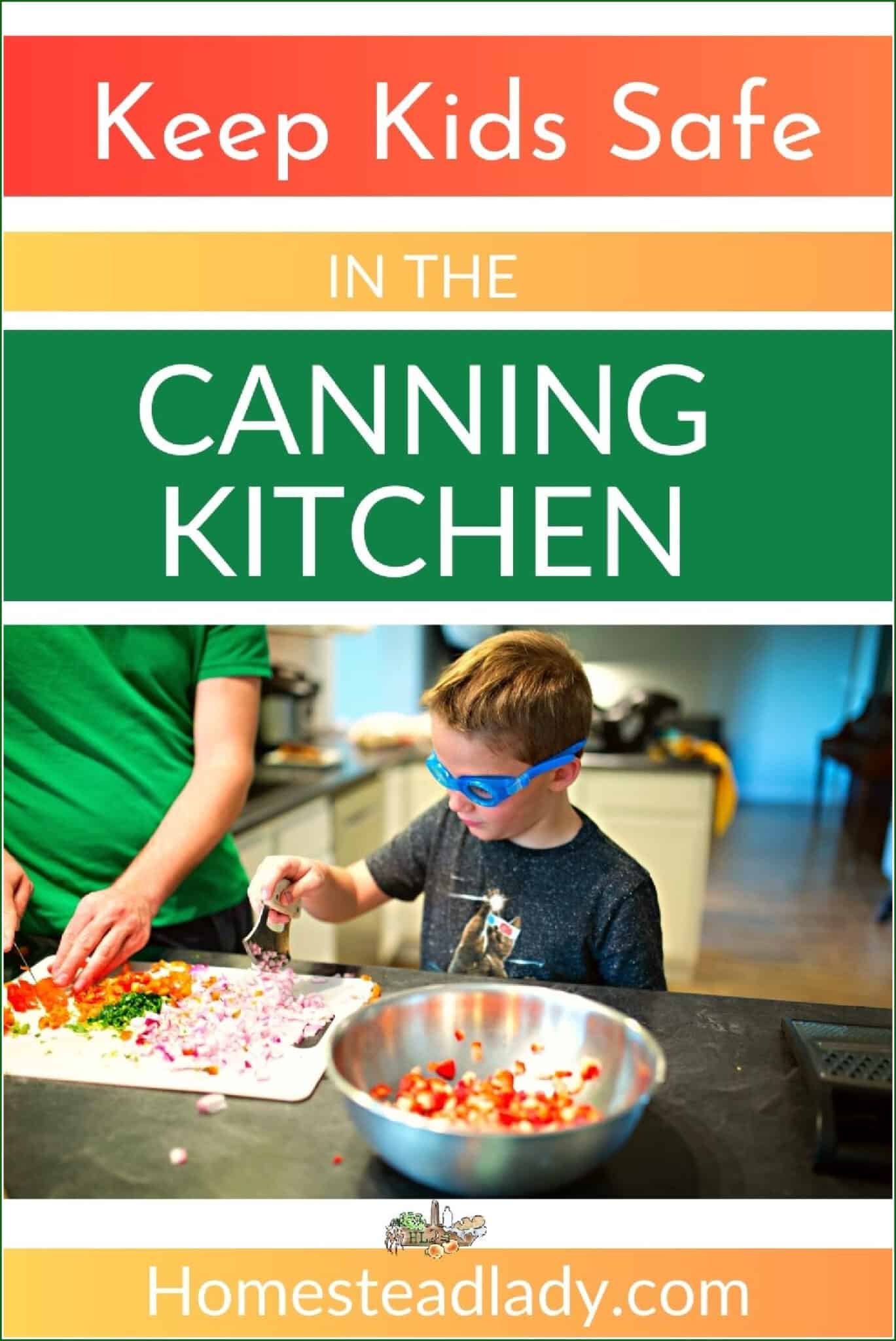 Keeping Kids Safe in the Canning Kitchen • Homestead Lady