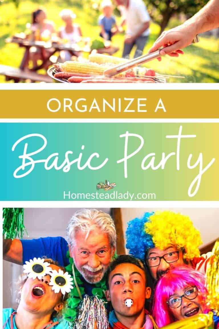 How Do You Organize a Basic Party? • Homestead Lady