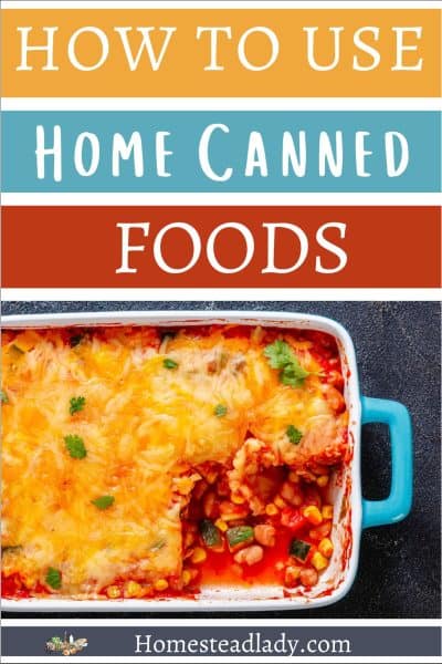 How to Use Home Canned Foods (with Example Recipe) • Homestead Lady