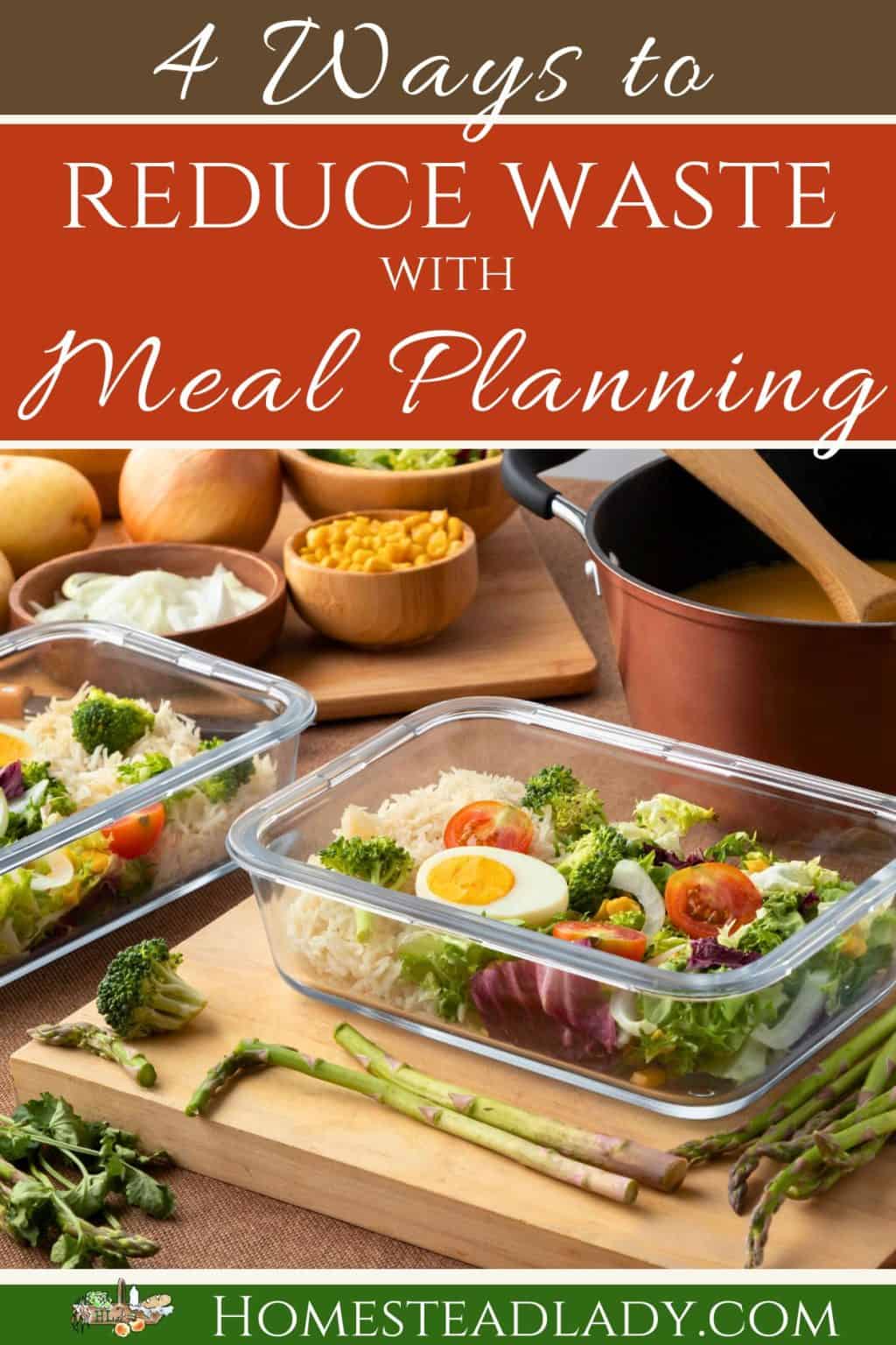 4 Ways to Reduce Waste With Meal Planning • Homestead Lady